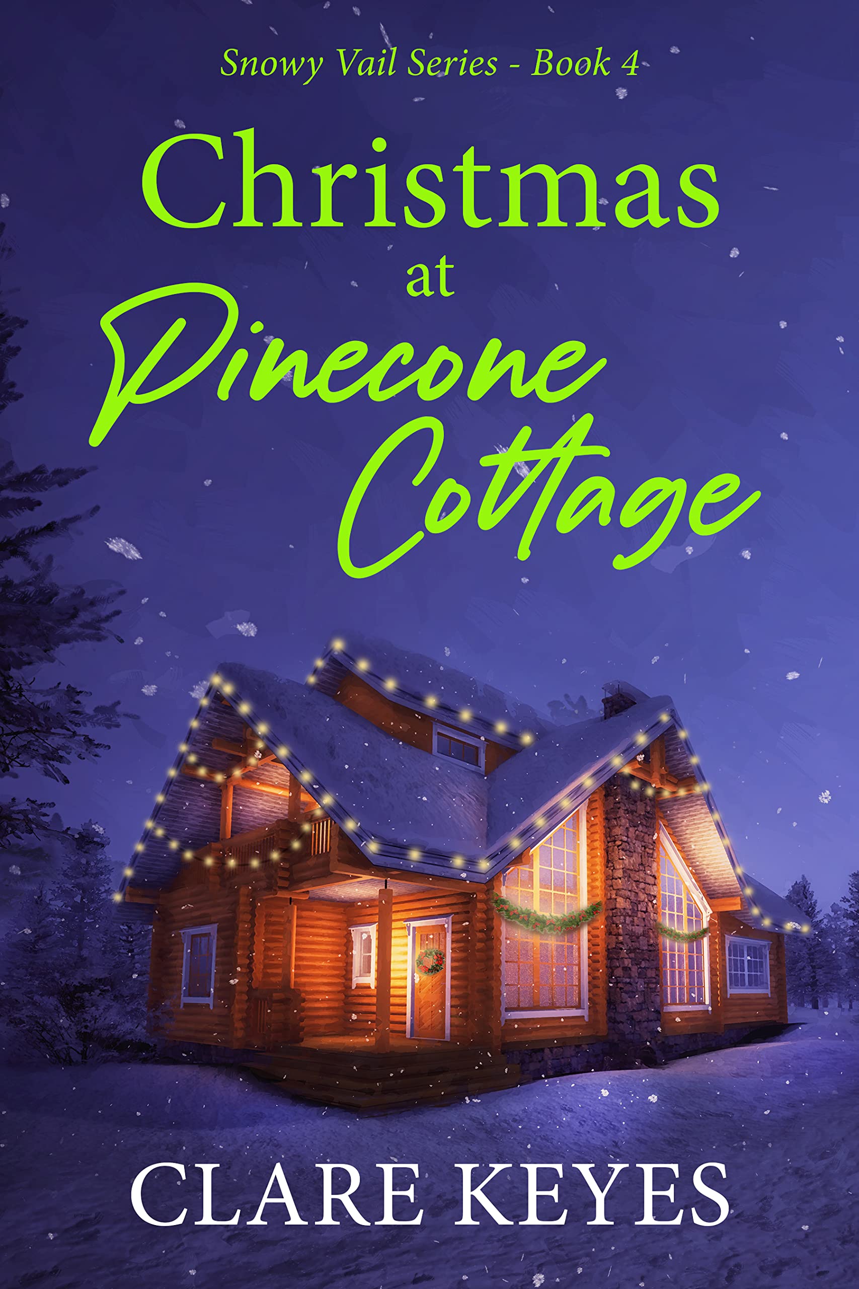Christmas at Pinecone Cottage: Snowy Vail Series Book 4 by Clare Keyes ...
