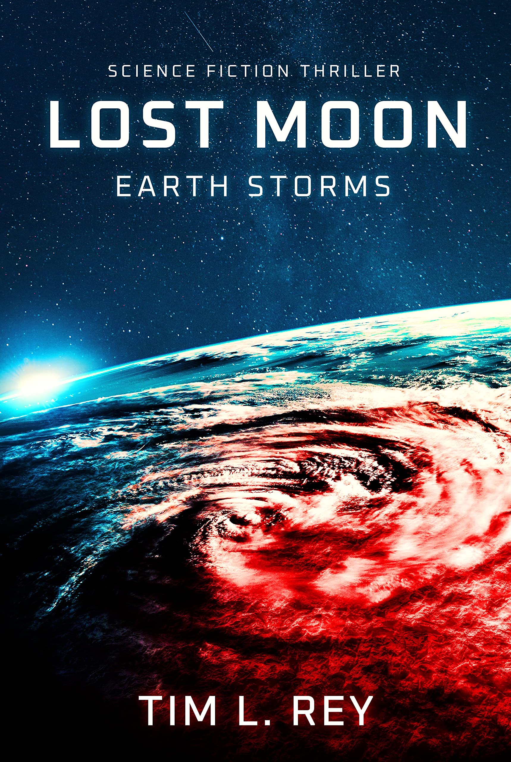 Lost Moon: Earth Storms: Science Fiction Thriller by Tim L. Rey | Goodreads