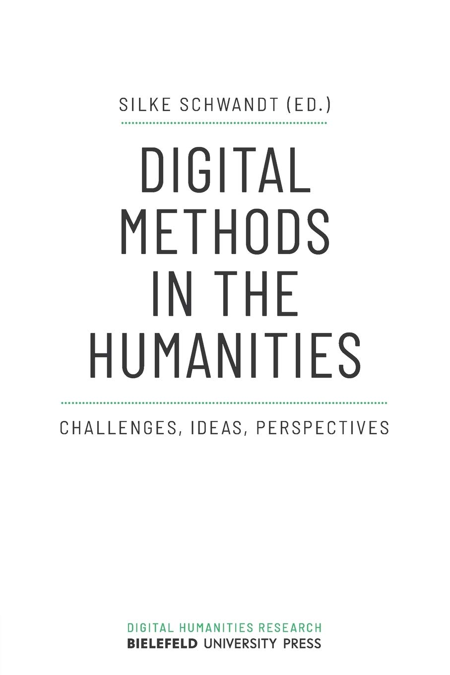 Digital Methods in the Humanities: Challenges, Ideas, Perspectives by ...