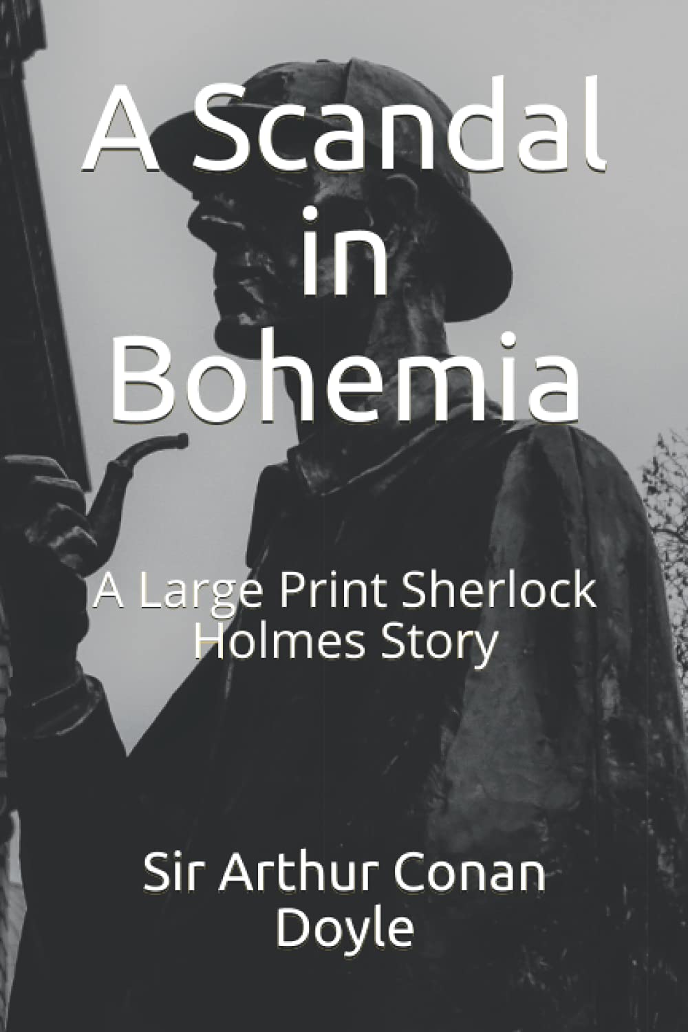 A Scandal in Bohemia: A Large Print Sherlock Holmes Story by Arthur ...
