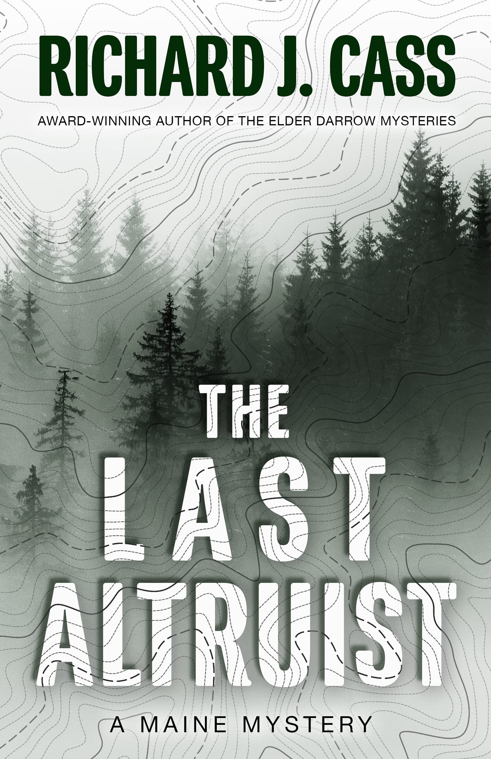 The Last Altruist: A Maine Mystery by Richard J Cass | Goodreads