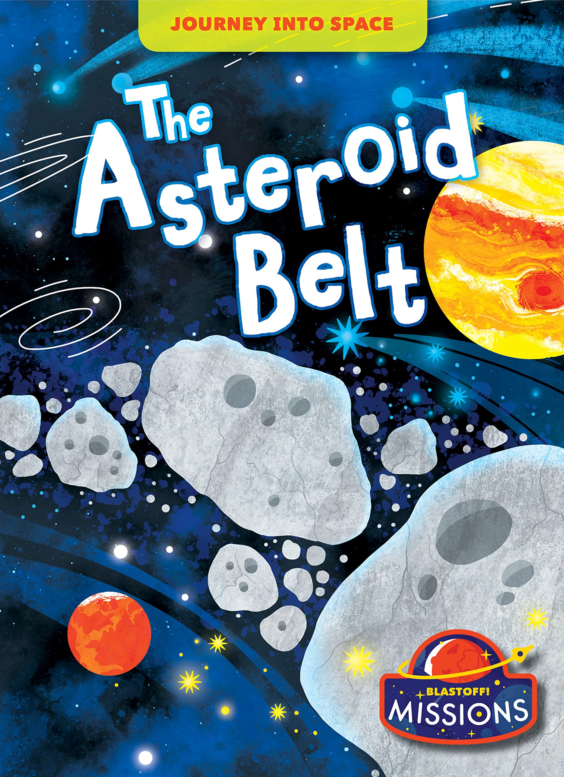 The Asteroid Belt (Journey into Space) by Betsy Rathburn | Goodreads