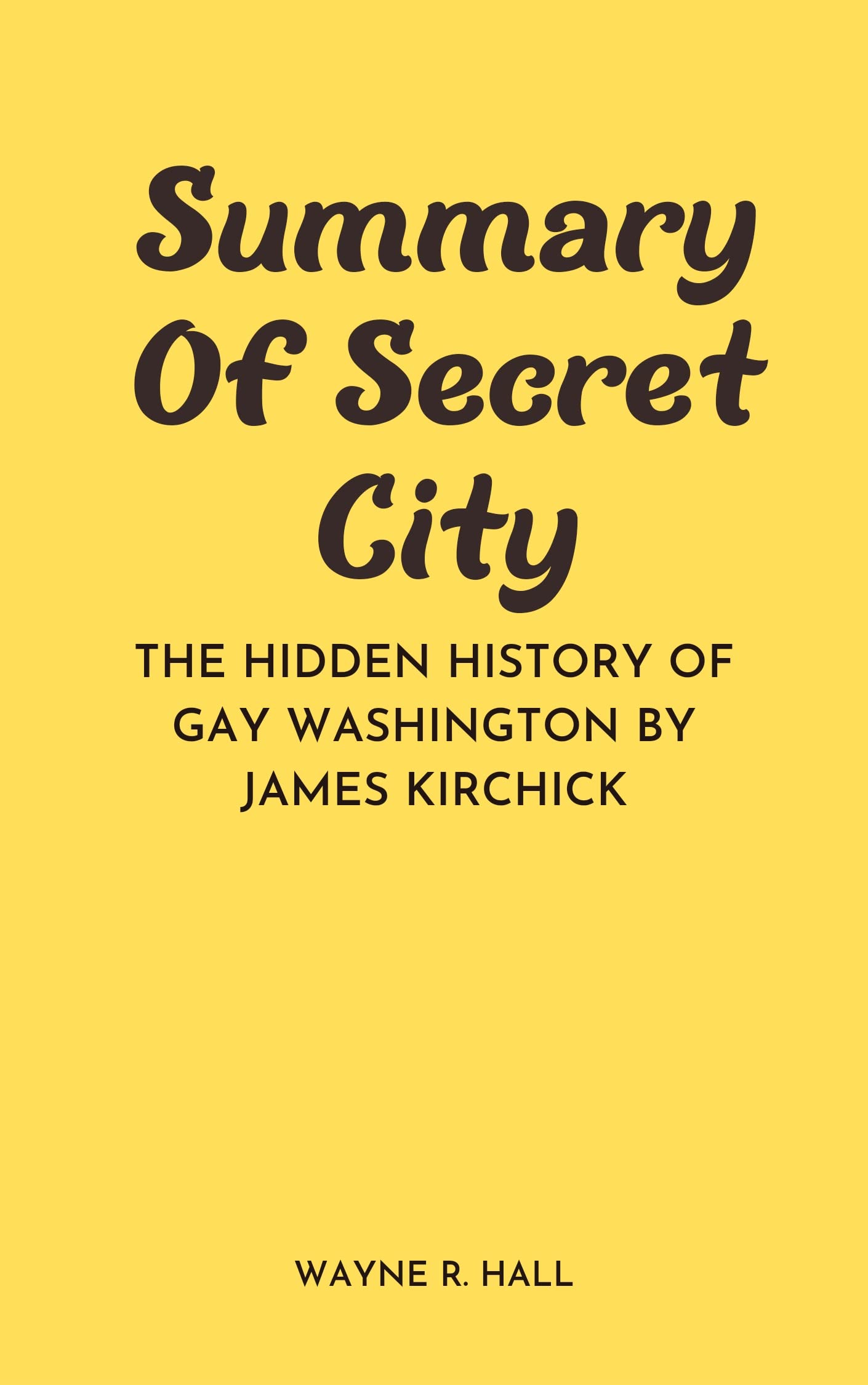 Summary Of Secret City: The Hidden History of Gay Washington by James ...