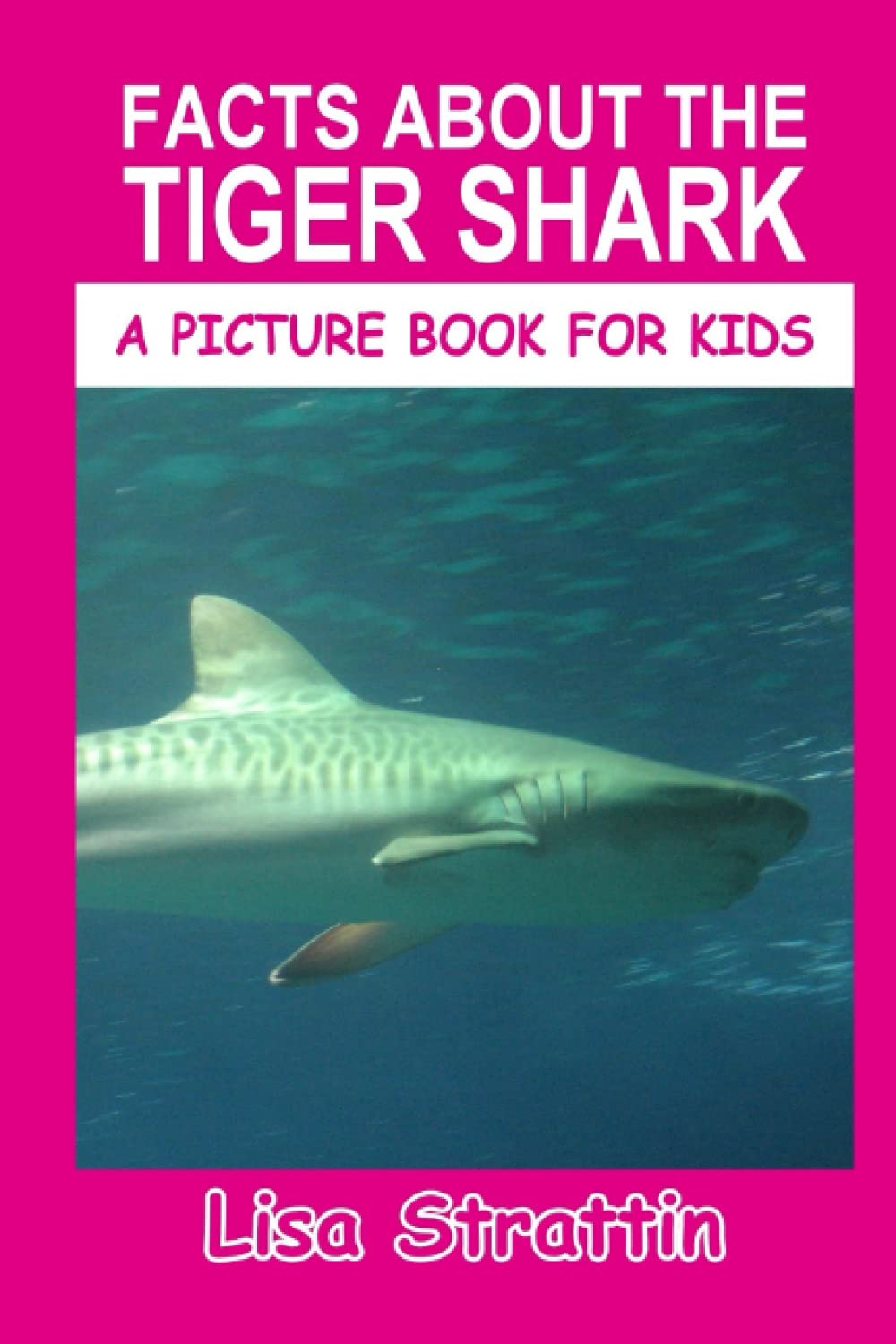Facts About the Tiger Shark by Lisa Strattin | Goodreads