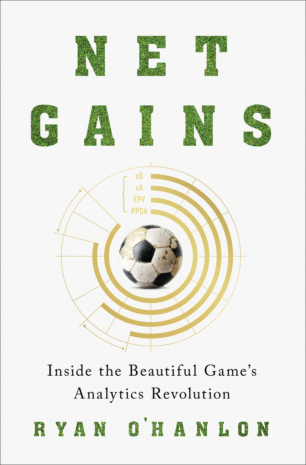 Net Gains: Inside the Beautiful Game’s Analytics Revolution by Ryan O ...