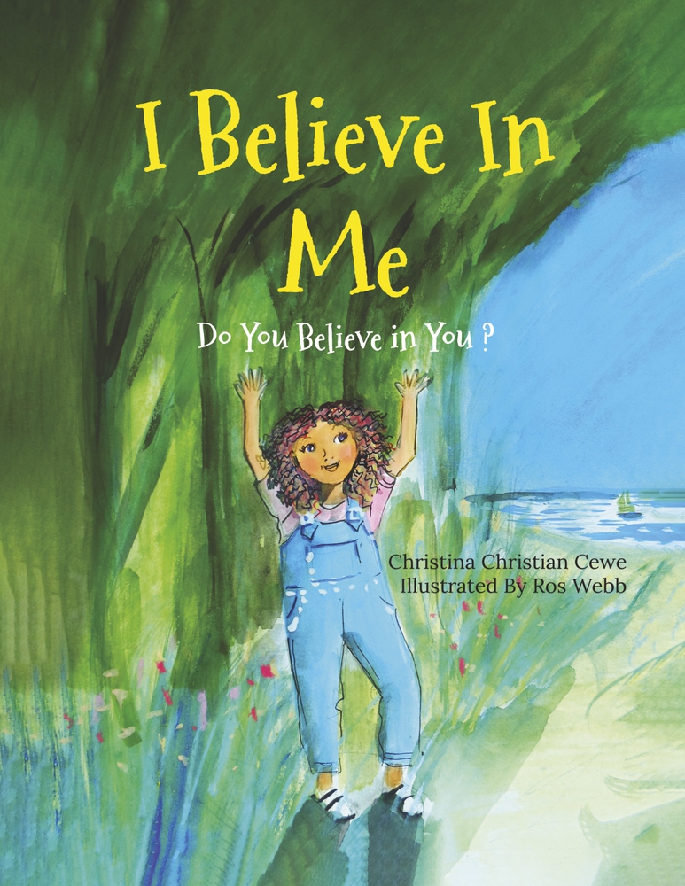 I Believe in Me: Do You Believe in You? by Christina Christian-Cewe ...