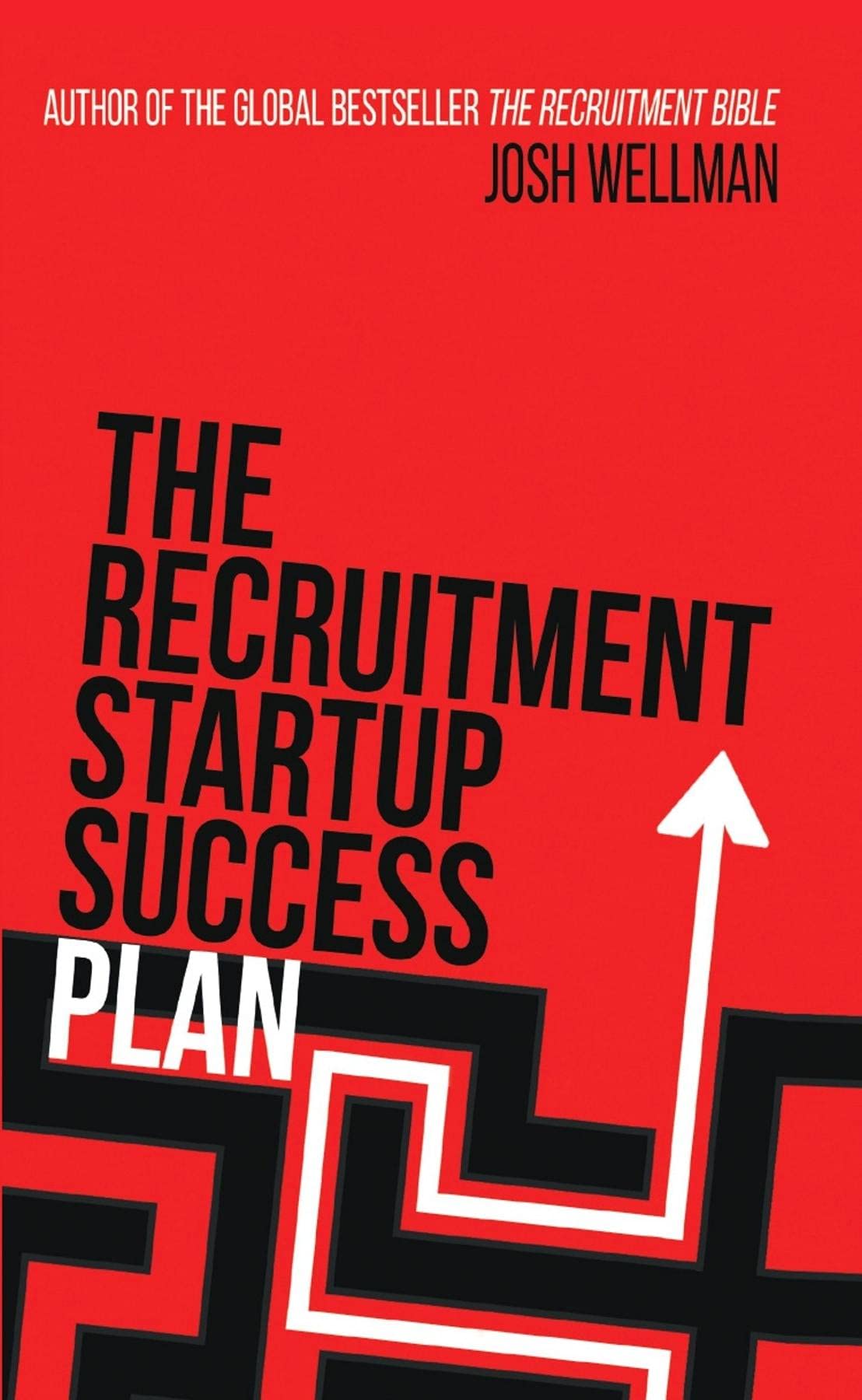 The Recruitment Startup Success Plan: A step-by-step guide that explains how to set up and run a ...