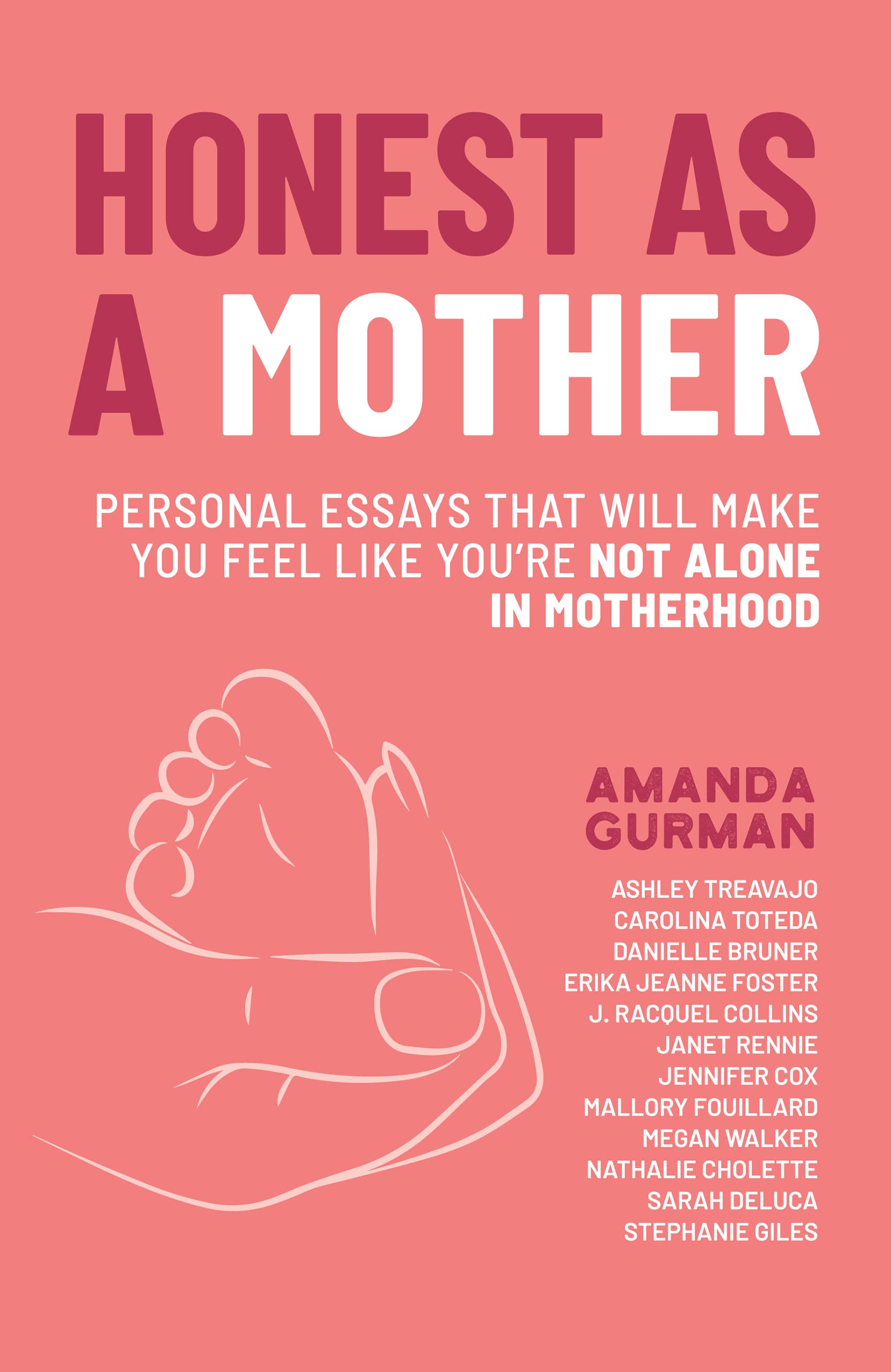 Honest as a Mother: Personal Essays That Will Make You Feel Like You're ...