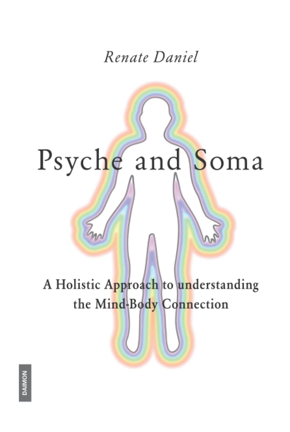 Psyche and Soma - A Holistic Approach to understanding the Mind-Body ...