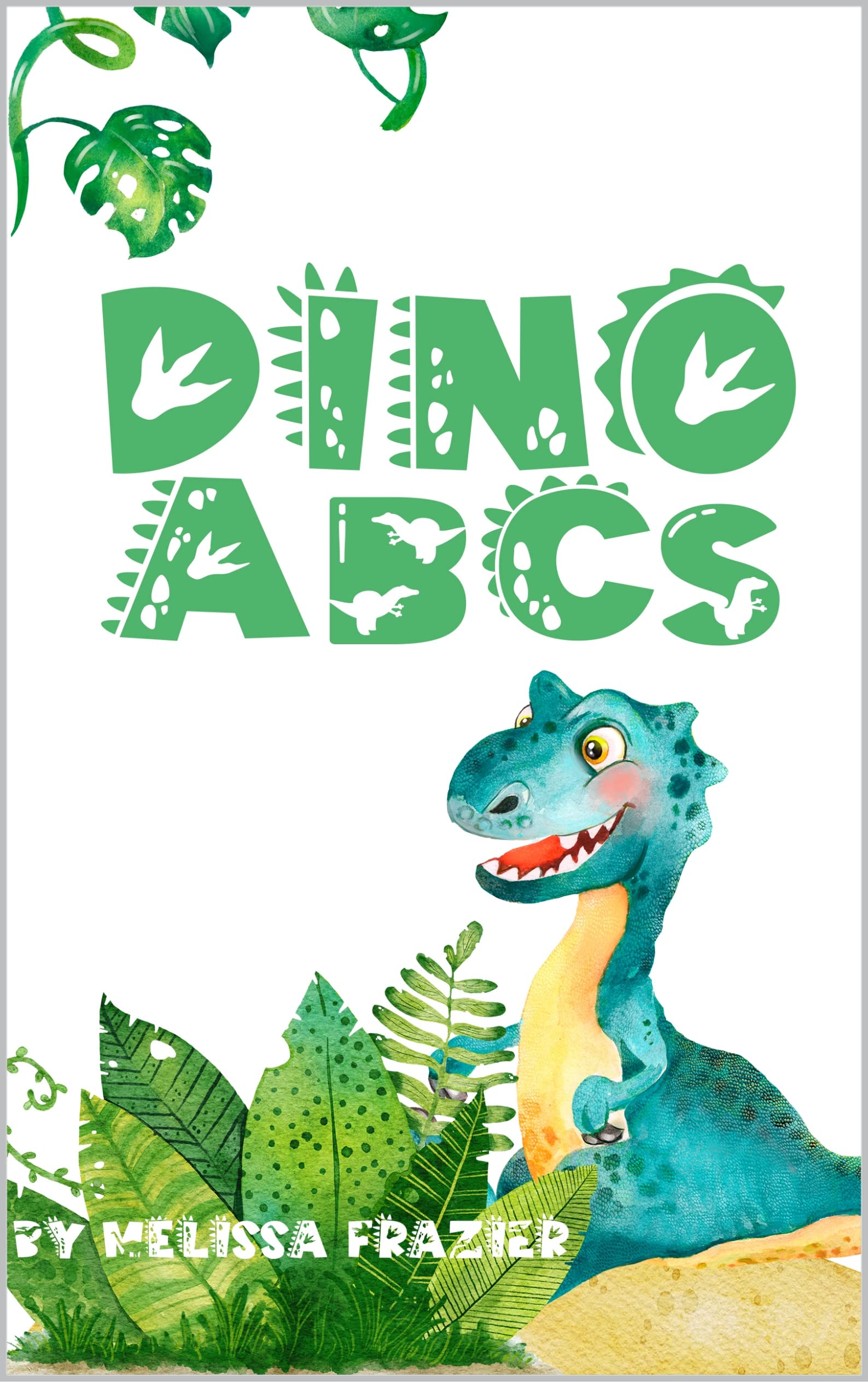 Dino ABCs (Learning with Dinosaurs) by Melissa Frazier | Goodreads