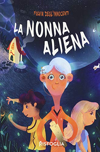 La nonna aliena by Fulvia Degl'Innocenti | Goodreads