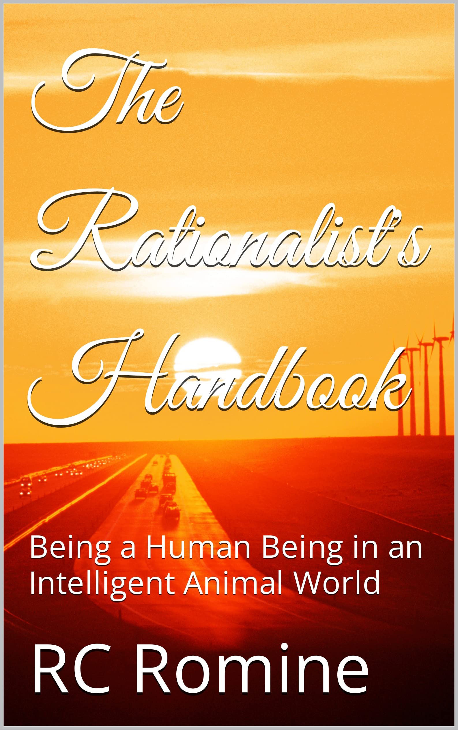 The Rationalist s Handbook Being A Human Being In An Intelligent The Rationalist s Handbook Being A Human Being In An Intelligent