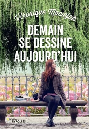 Demain se dessine aujourd'hui by Véronique Maciejak | Goodreads