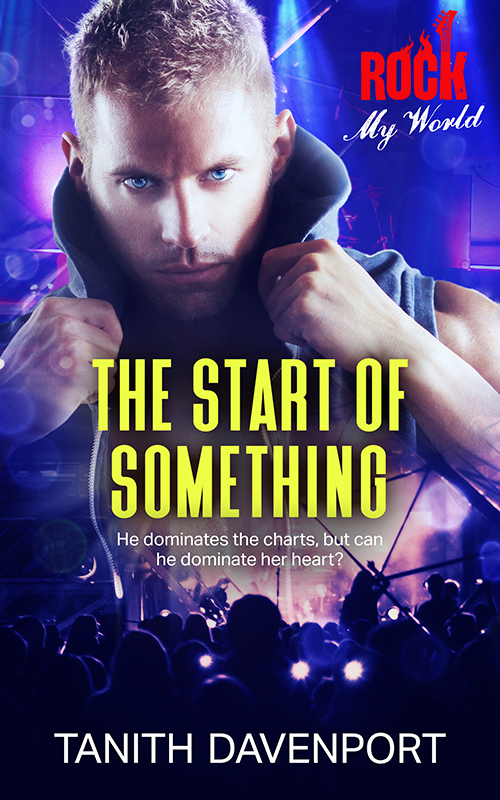 The Start of Something (Rock My World, #2) by Tanith Davenport | Goodreads