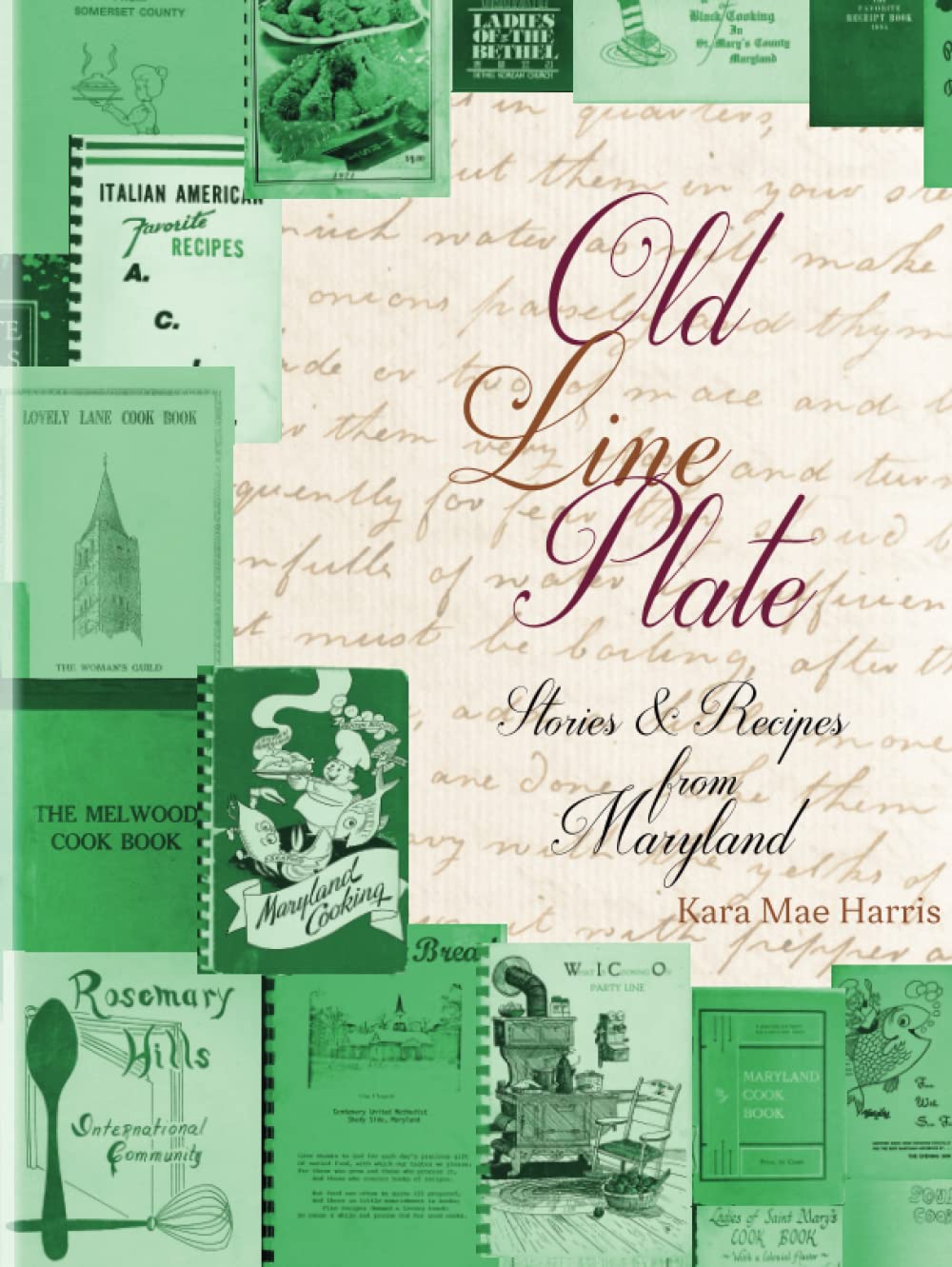 Old Line Plate: Stories & Recipes from Maryland by Kara Mae Harris ...