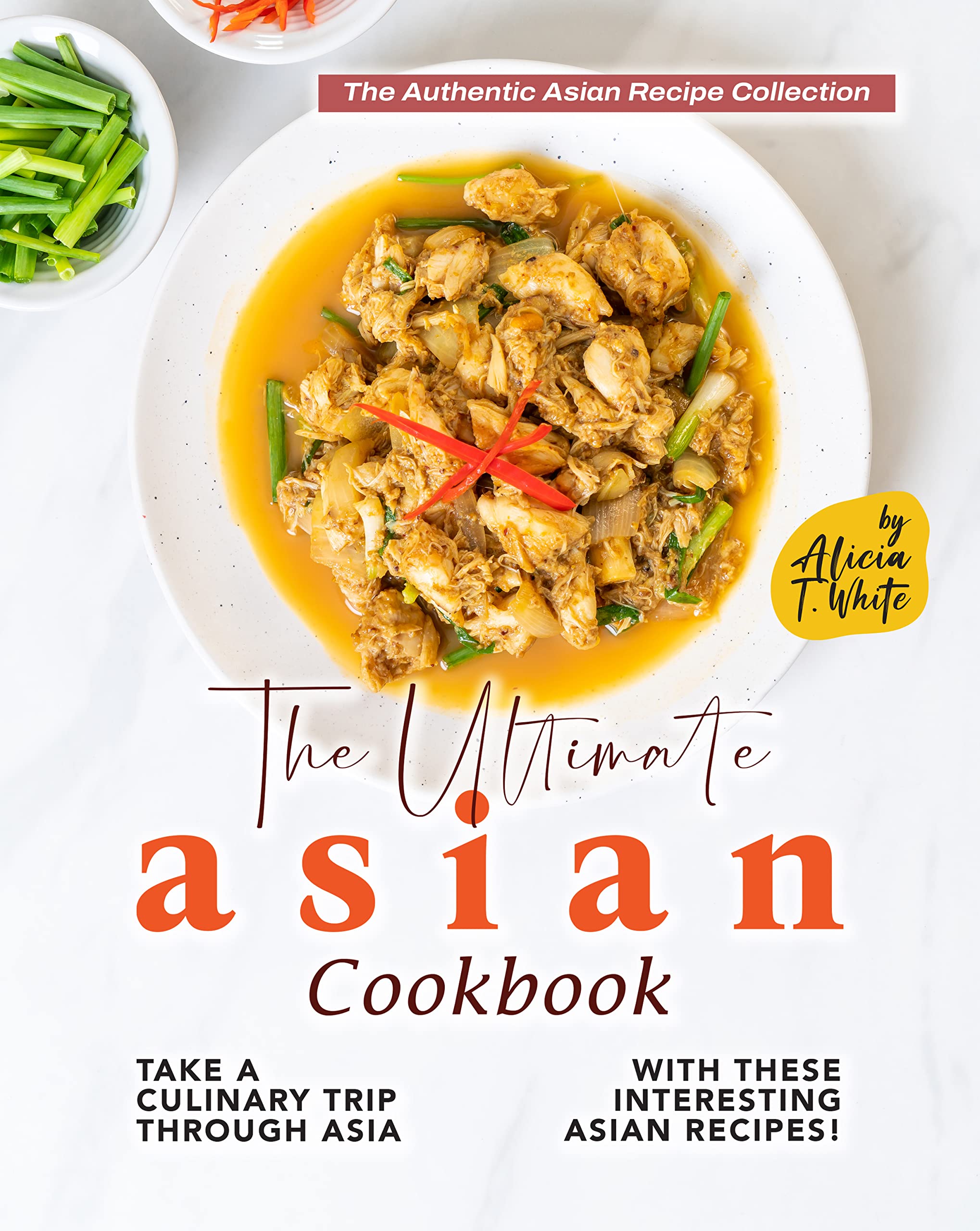 The Ultimate Asian Cookbook: Take a Culinary Trip Through Asia with ...