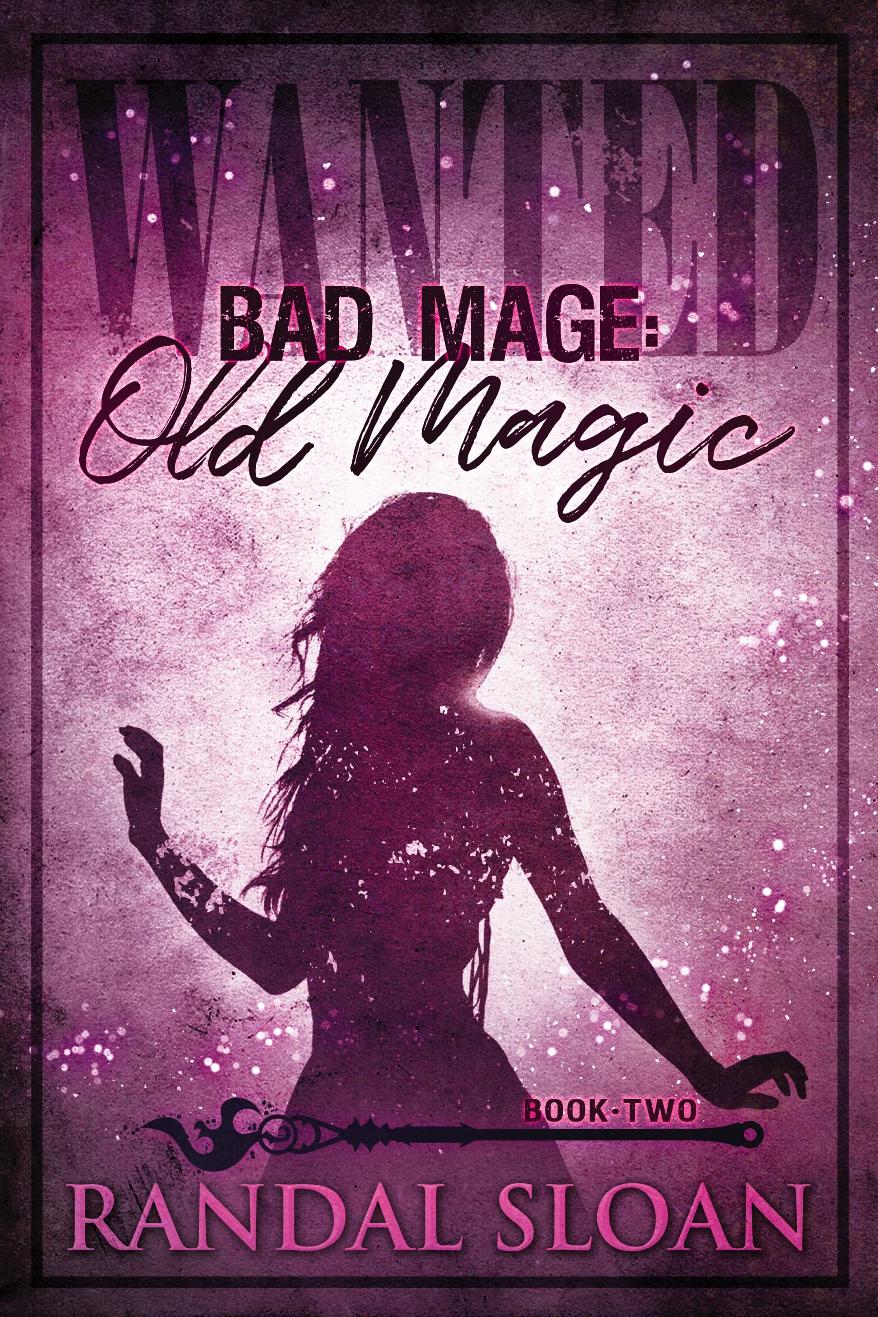 Bad Mage: Old Magic by Randal Sloan | Goodreads