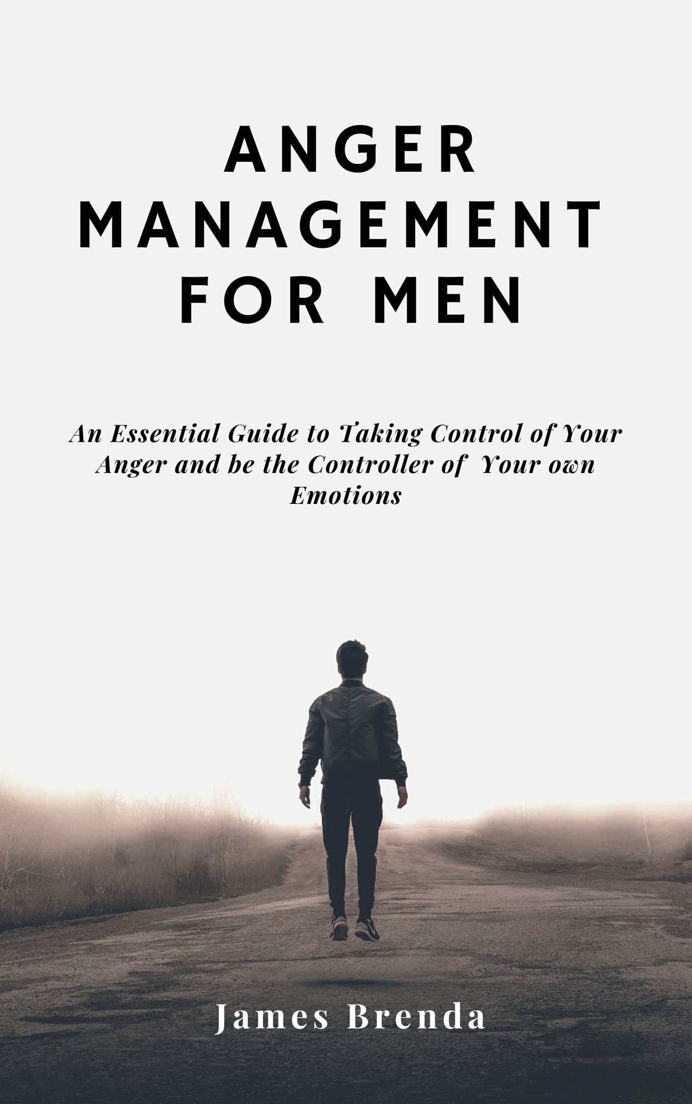 Anger Management for Men: An Essential Guide to Taking Control of Your ...