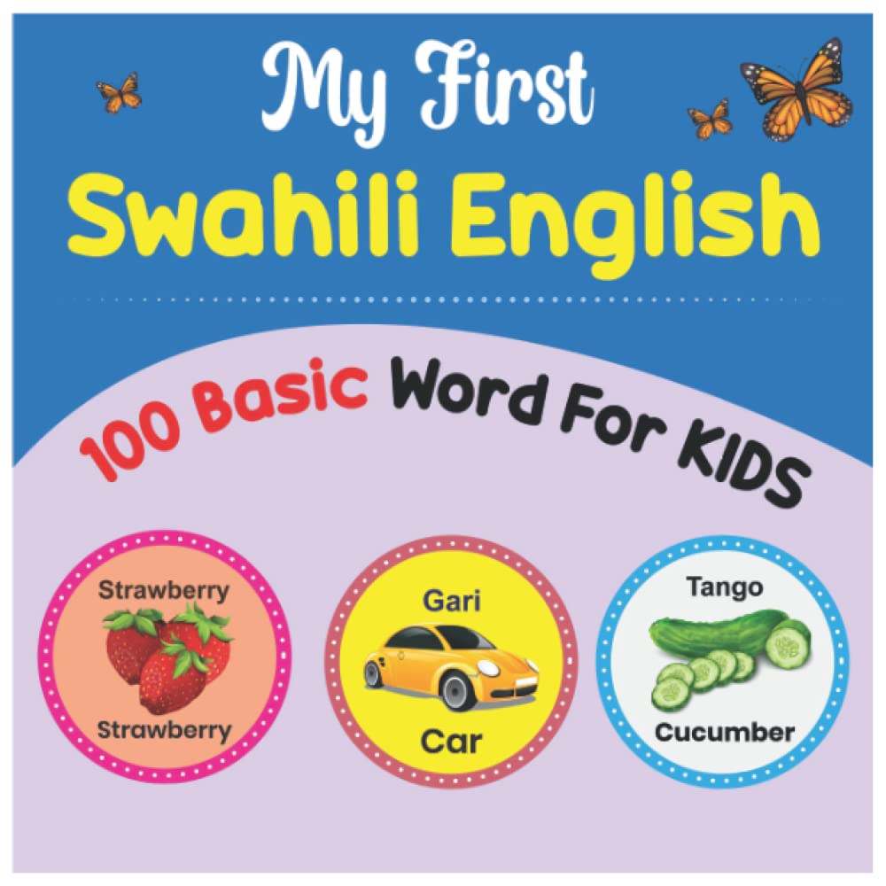 My First 100 Basic Swahili English Words for Kids: An amazing handbook ...
