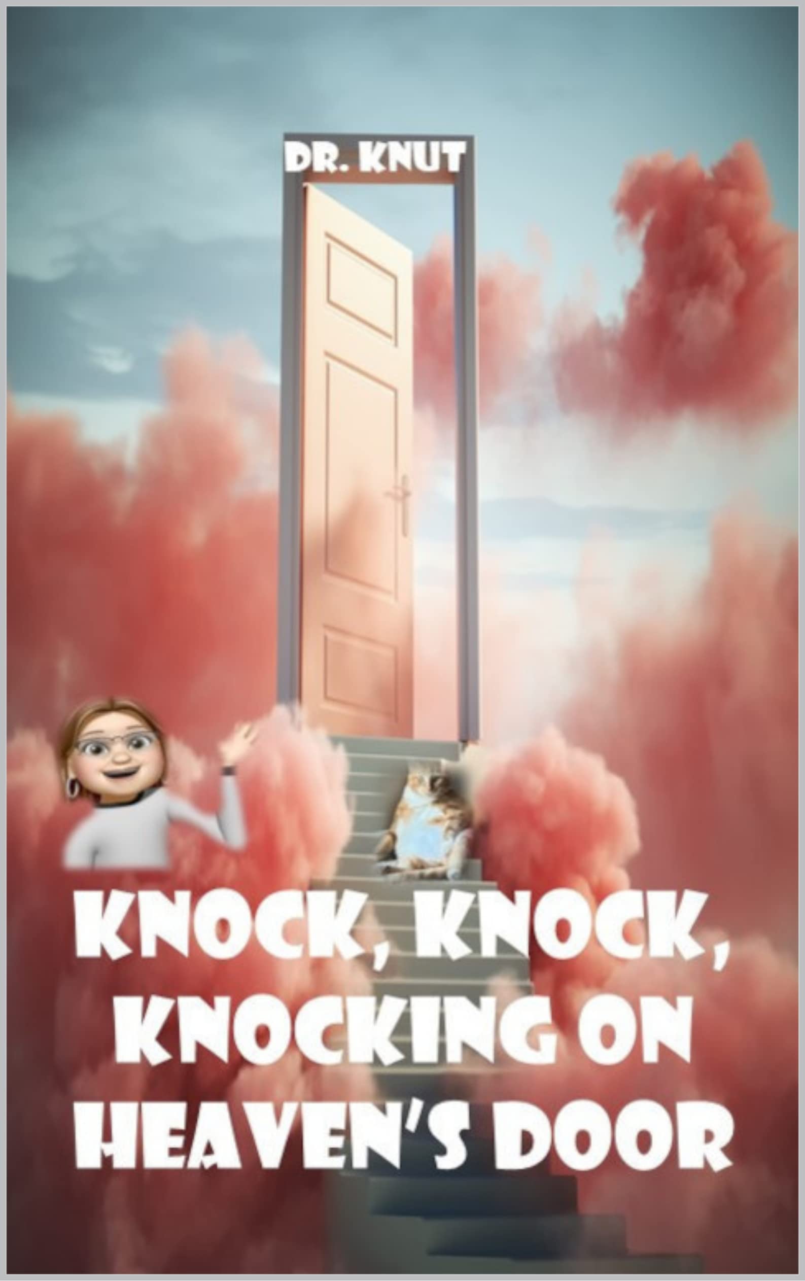 Knock, Knock, Knocking on Heaven's Door by Danielle Knutson | Goodreads