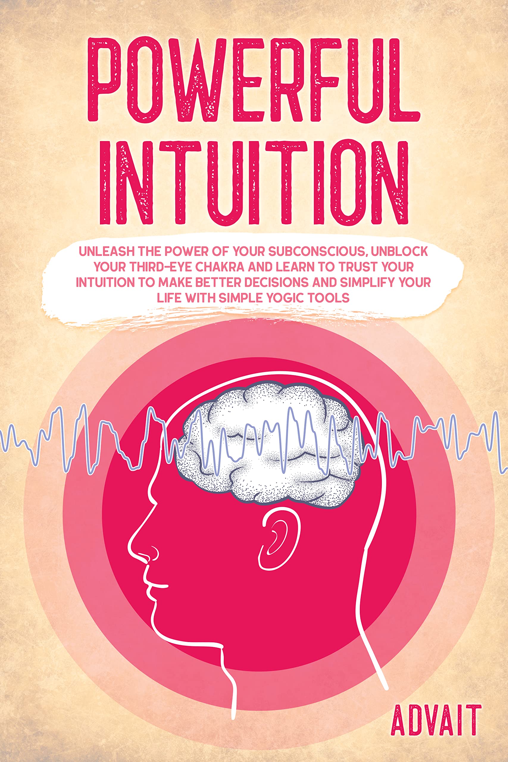 Powerful Intuition: Unleash the Power of Your subconscious, Unblock ...