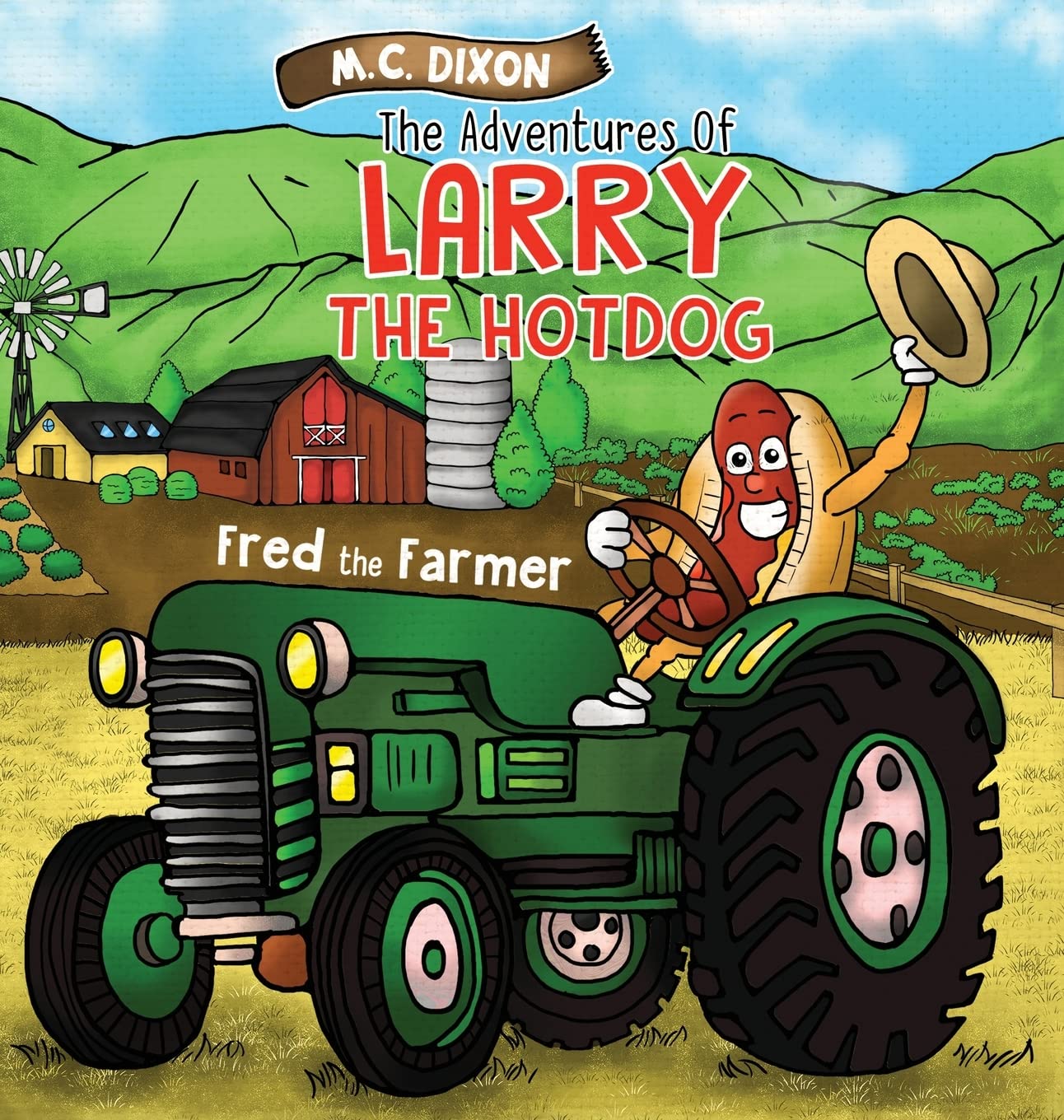 The Adventures of Larry the Hot Dog: Fred the Farmer by M C Dixon ...