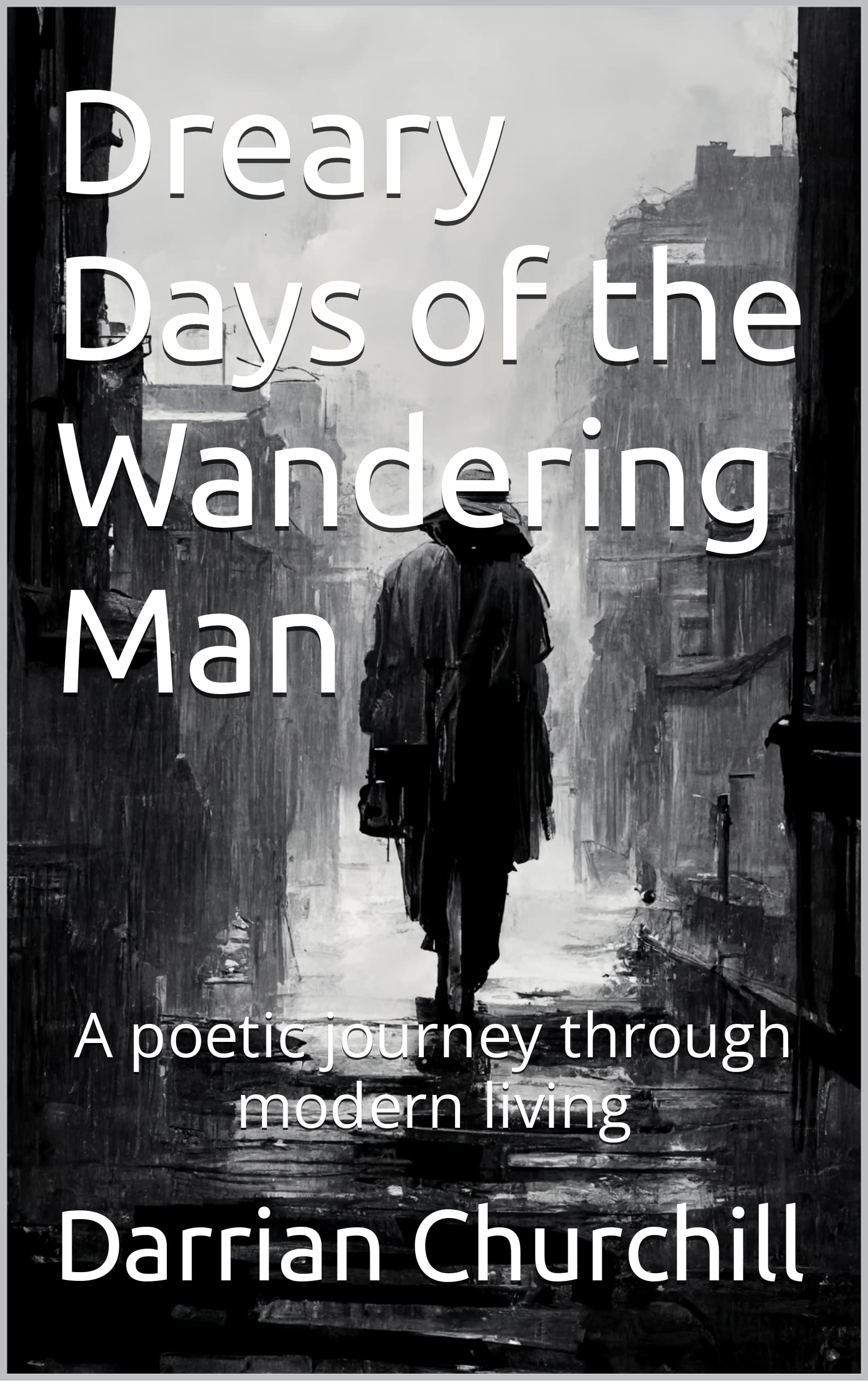 Dreary Days of the Wandering Man: A poetic journey through modern ...