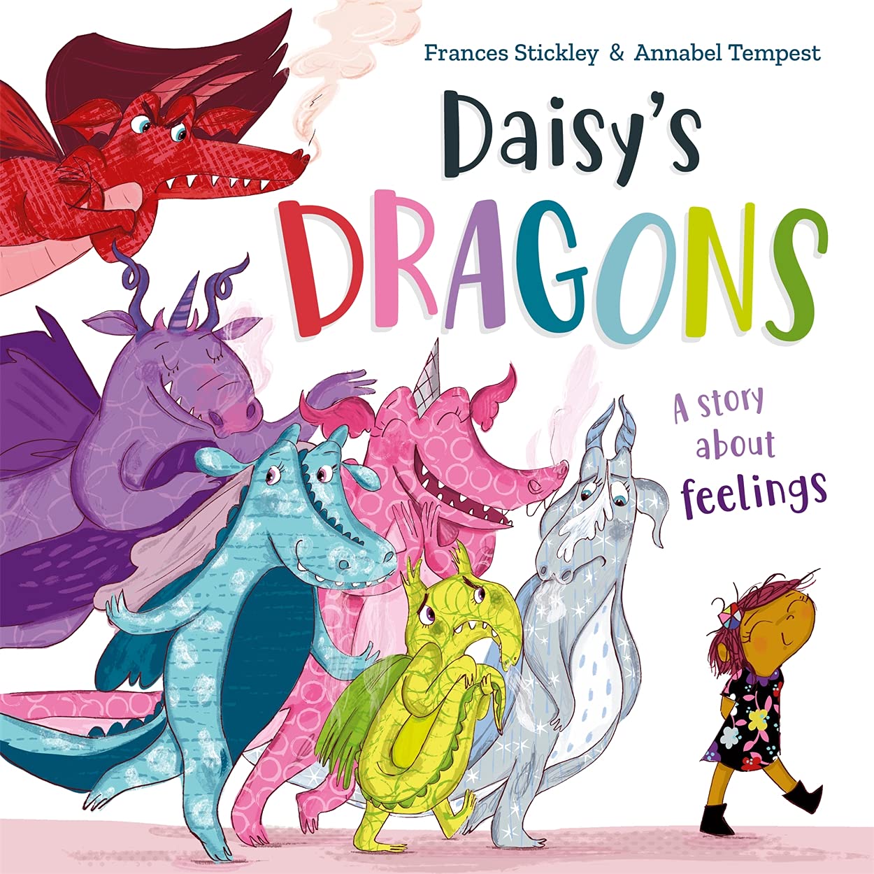Daisy's Dragons: A story about feelings by Frances Stickley | Goodreads