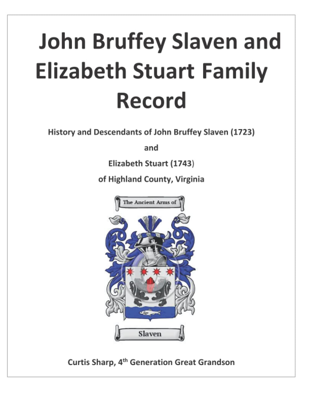 History and Descendants John Bruffey Slaven (1723) and Elizabeth Stuart ...