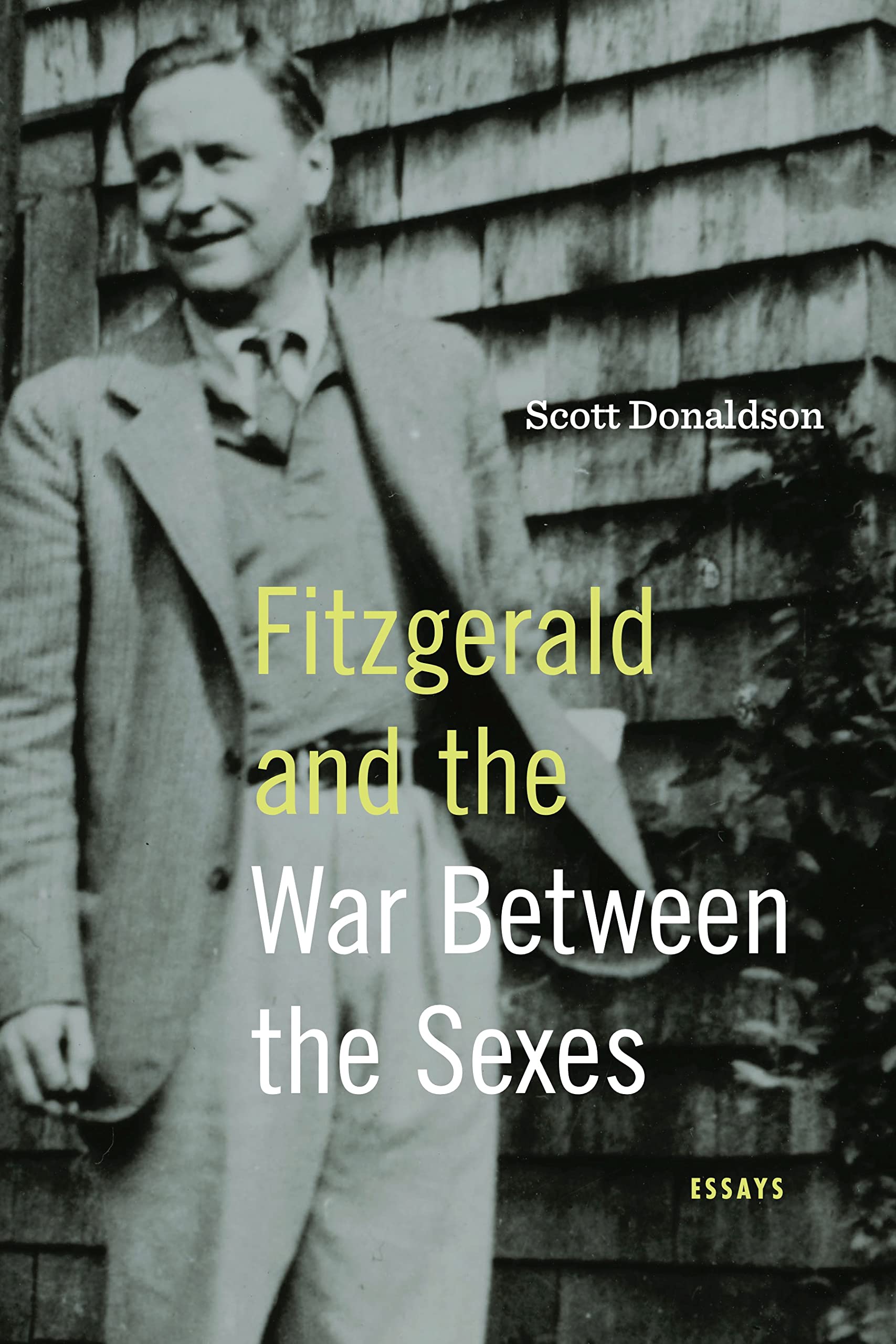 Fitzgerald and the War Between the Sexes: Essays by Scott Donaldson | Goodreads