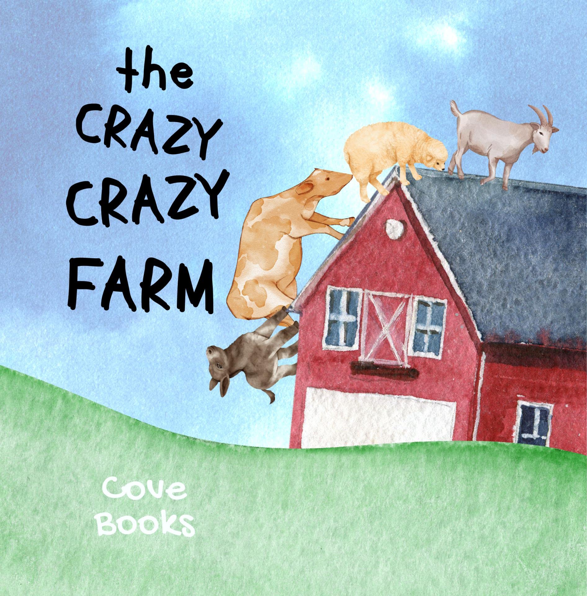 The Crazy Crazy Farm: A funny, rhyming, read-aloud, children's book by ...