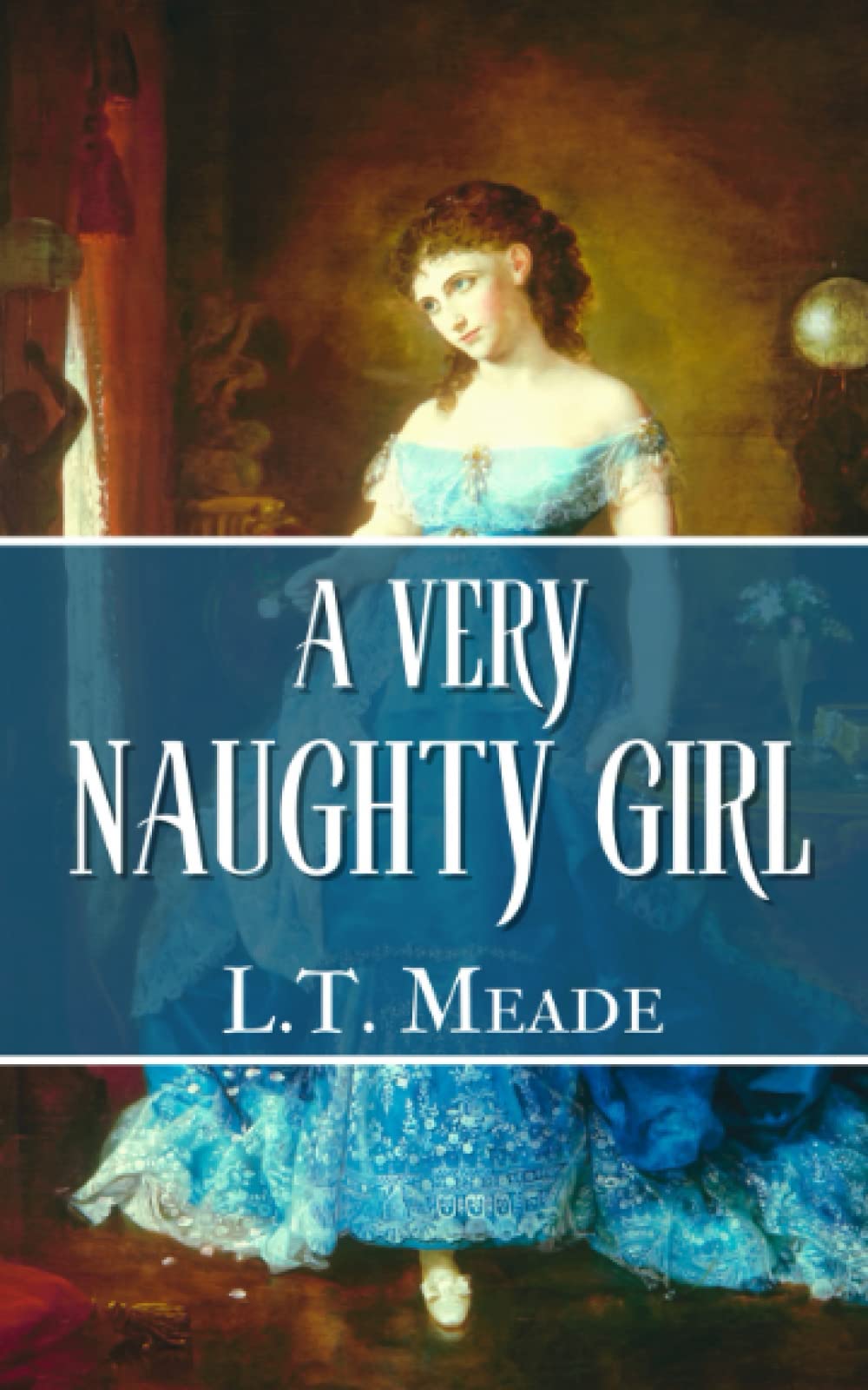 A Very Naughty Girl: A Teen Novel (Annotated) by L.T. Meade | Goodreads
