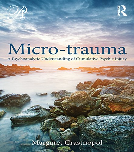 Micro-trauma: A Psychoanalytic Understanding of Cumulative Psychic ...