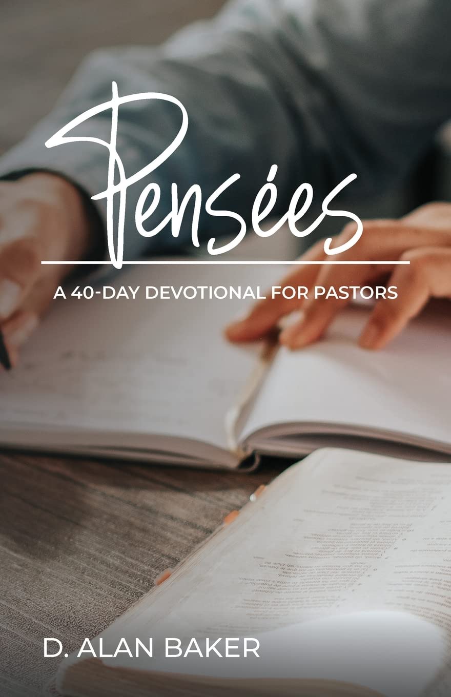 Pensées: A 40-Day Devotional for Pastors by D Alan Baker | Goodreads