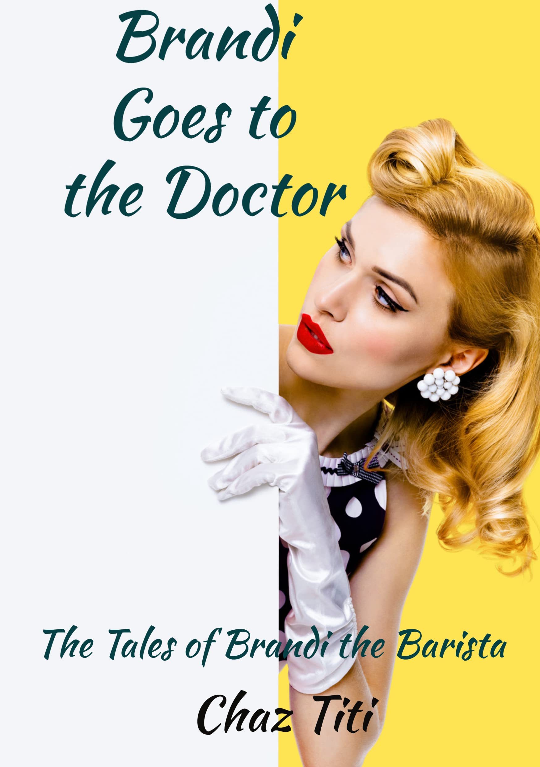 Brandi goes to the Doctor: Tales of Brandi the Barista by Chaz Titi ...