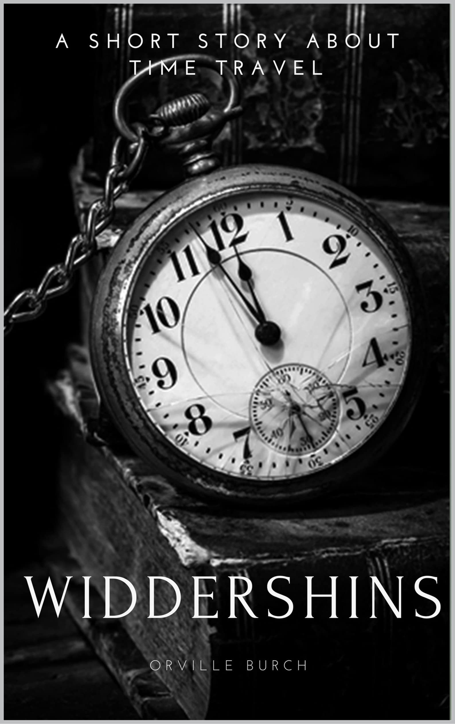 Widdershins: A Short Story About Time Travel by Orville Burch | Goodreads