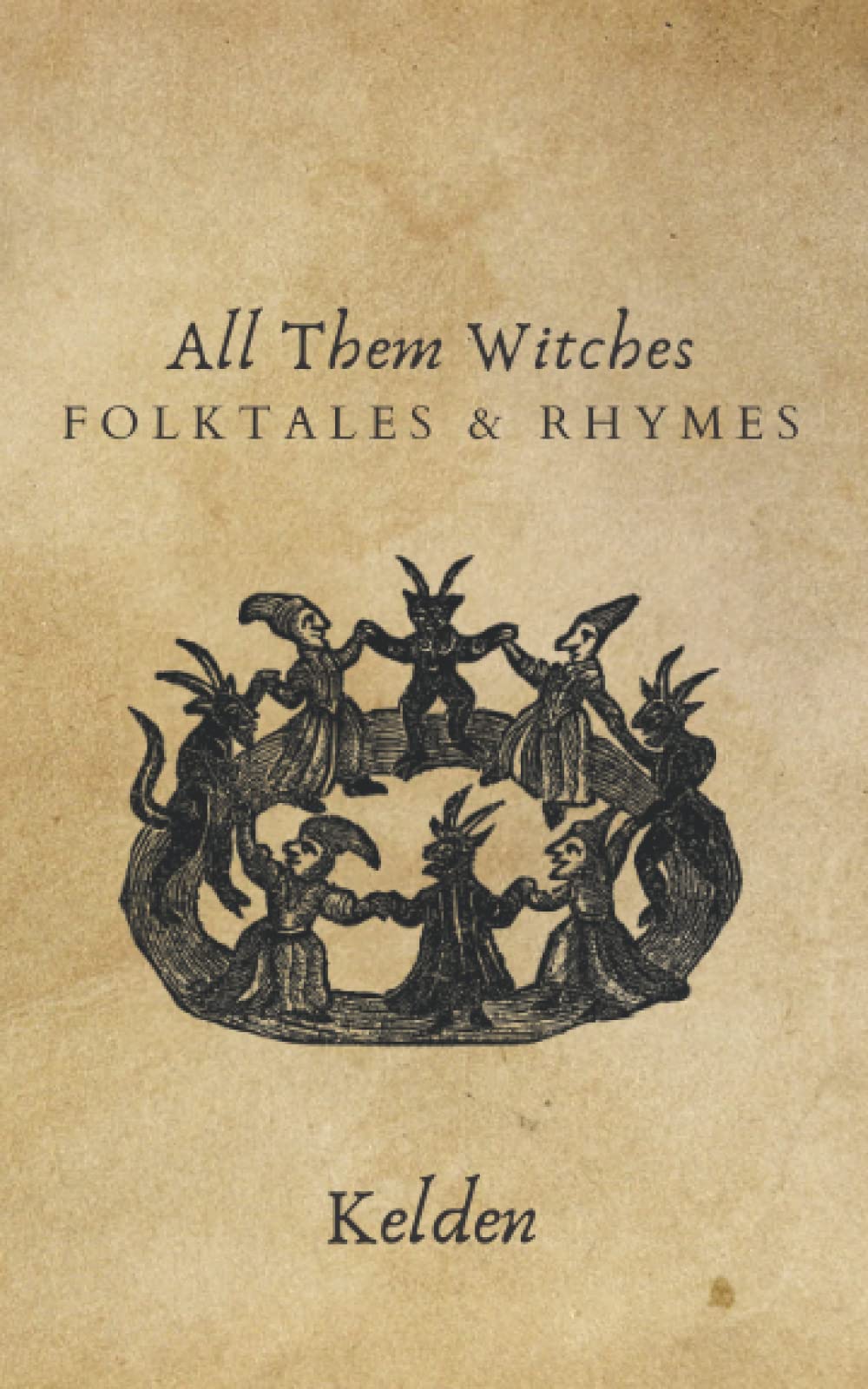 All Them Witches: Folktales & Rhymes by Kelden | Goodreads