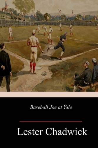 Baseball Joe at Yale by Lester Chadwick | Goodreads
