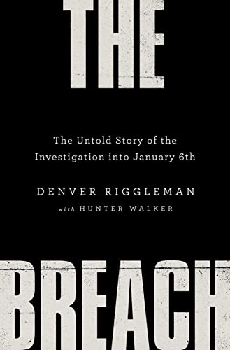 The Breach: The Untold Story of the Investigation into January 6th by ...