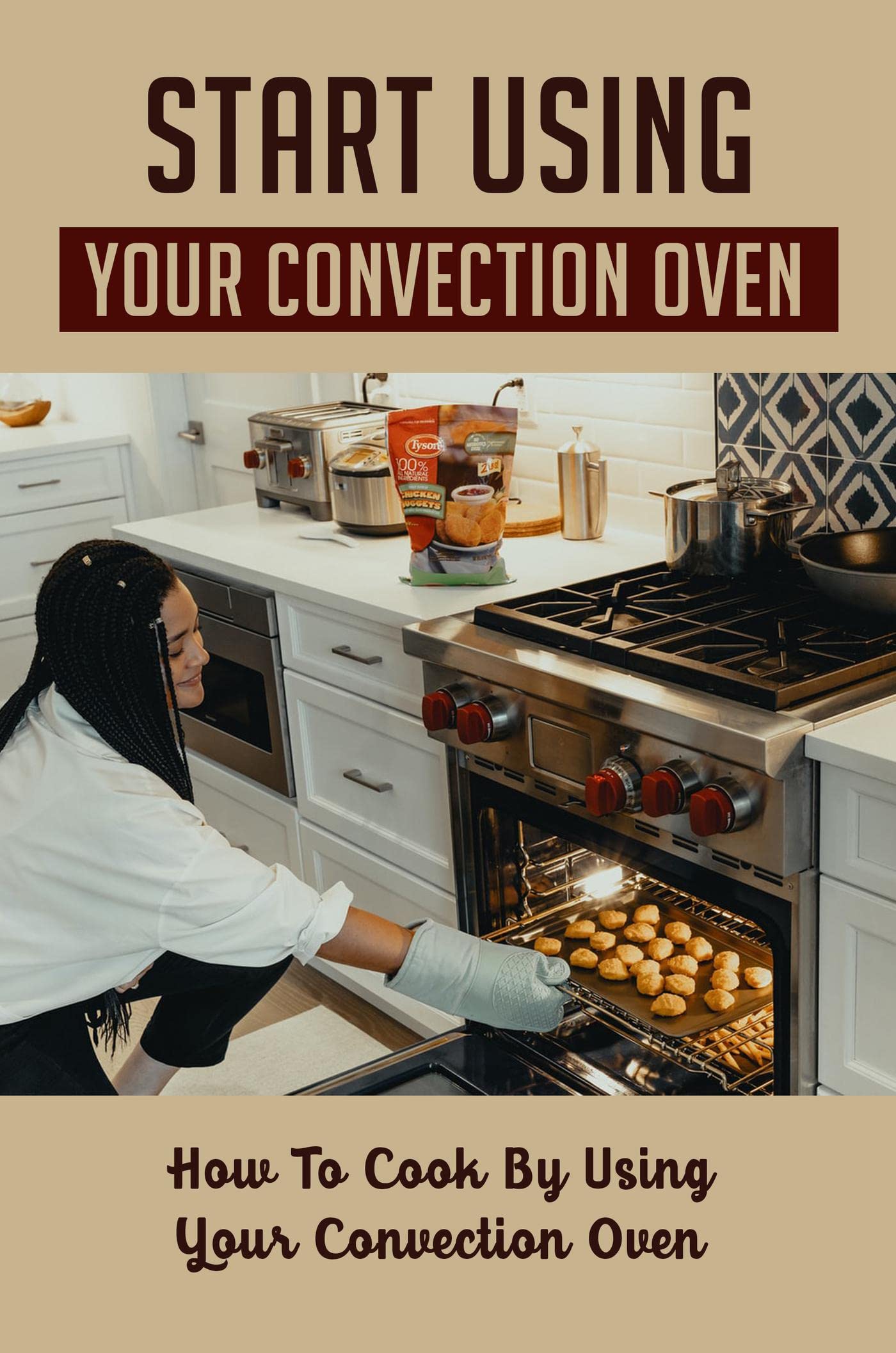 Start Using Your Convection Oven: How To Cook By Using Your Convection ...