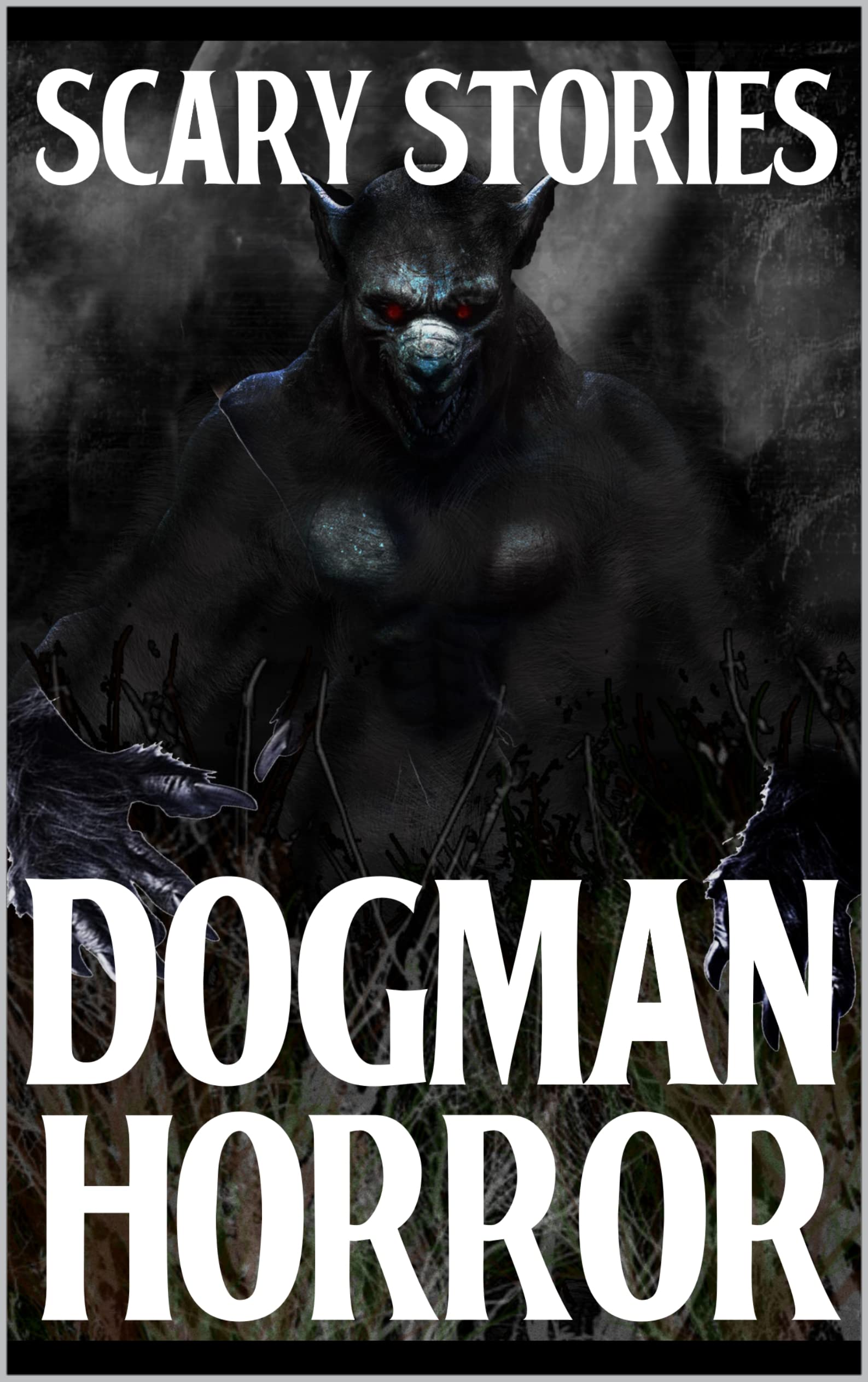SCARY DOGMEN HORROR STORIES : VOL 2. by Ben Beast | Goodreads