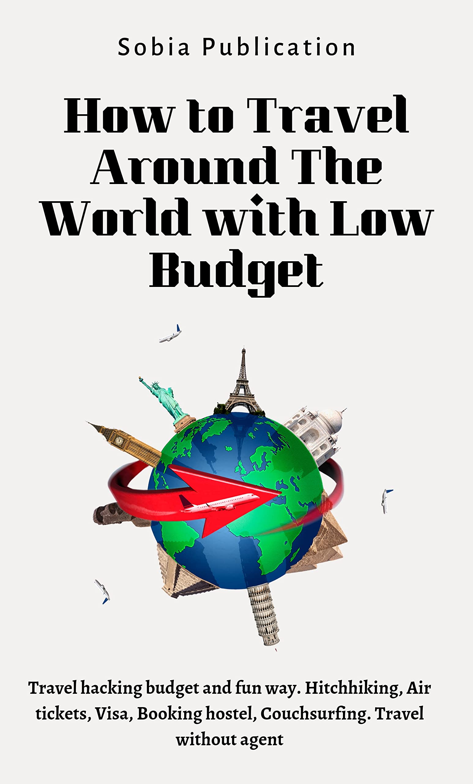 How to Travel Around The World with Low Budget: Travel hacking budget ...