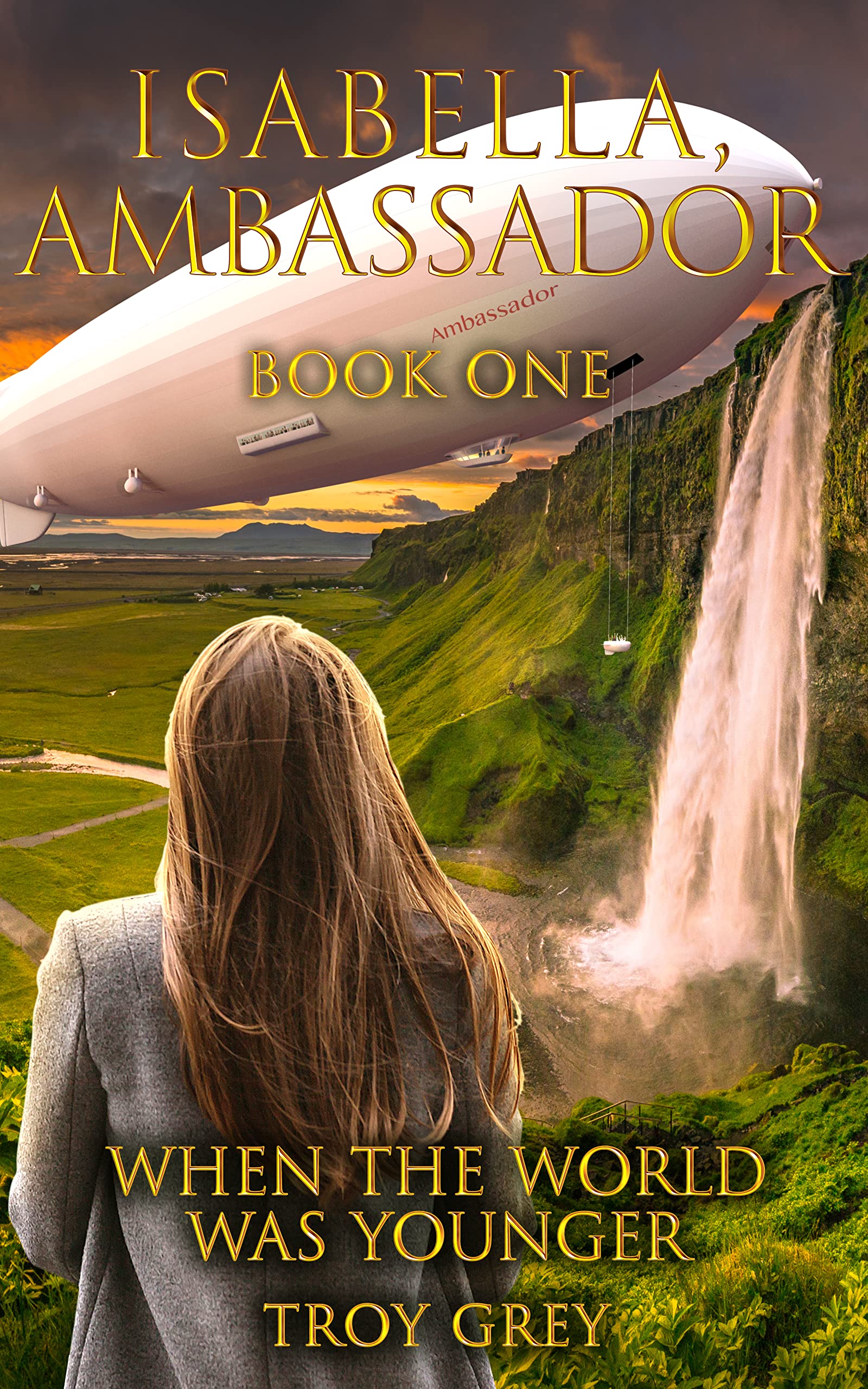 Isabella, Ambassador Book One: When The World Was Younger An Epic ...