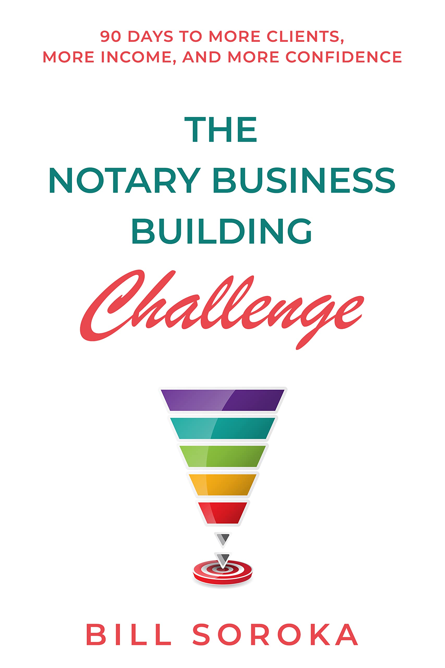 The Notary Business Building Challenge: 90 Days to More Clients, More ...