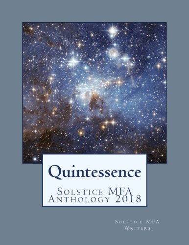 Quintessence: Solstice MFA Anthology 2018 by Joyce McPherson | Goodreads