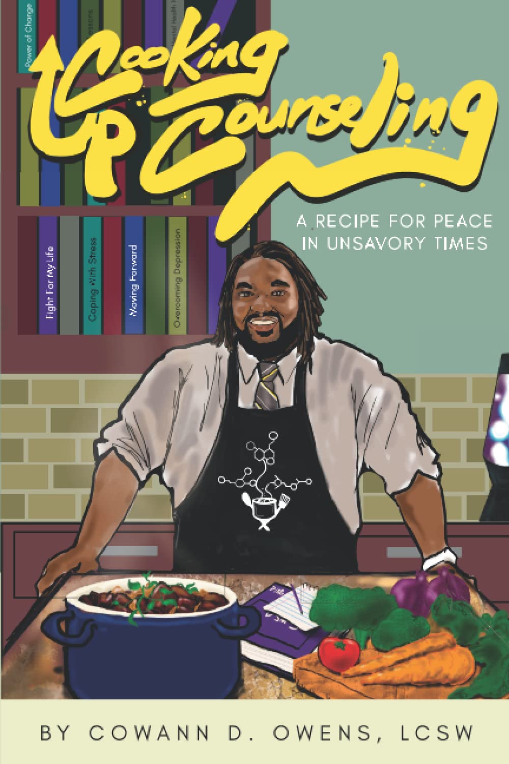 Cooking Up Counseling: A Recipe for Peace in Unsavory Times by LCSW ...