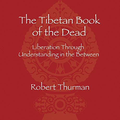 The Tibetan Book of the Dead: Liberation Through Understanding in the ...