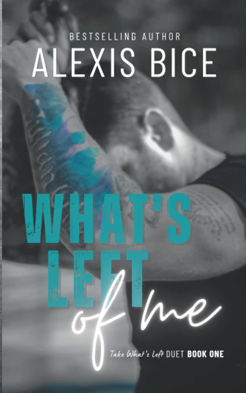 What's Left Of Me (Take What's Left duet) by Alexis Bice | Goodreads