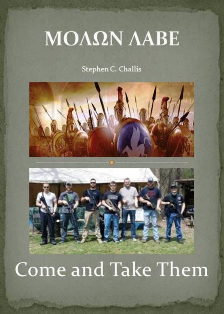 ΜOΛΩΝ ΛΑΒΕ: Come and Take Them by Stephen Challis | Goodreads