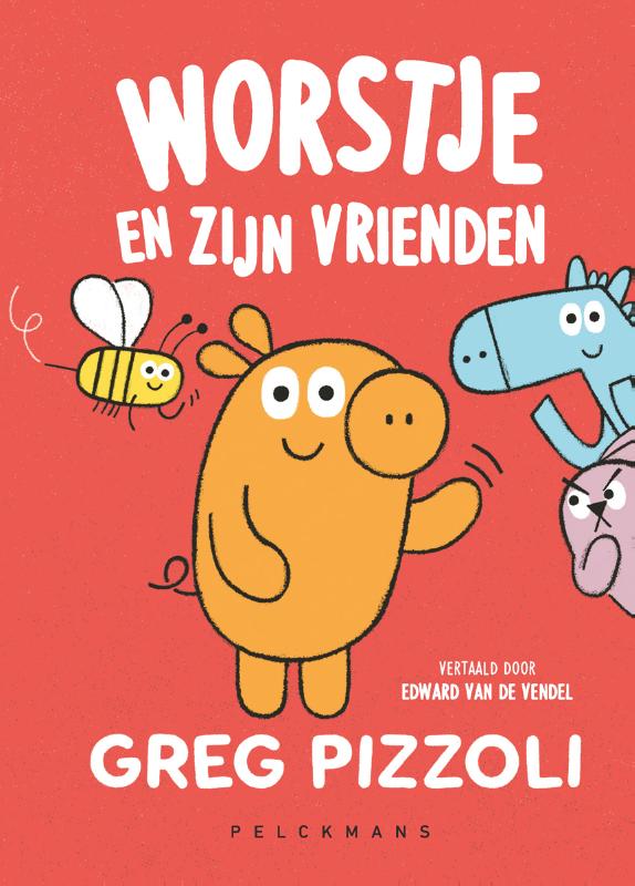 Worstje en zijn vrienden by Greg Pizzoli | Goodreads
